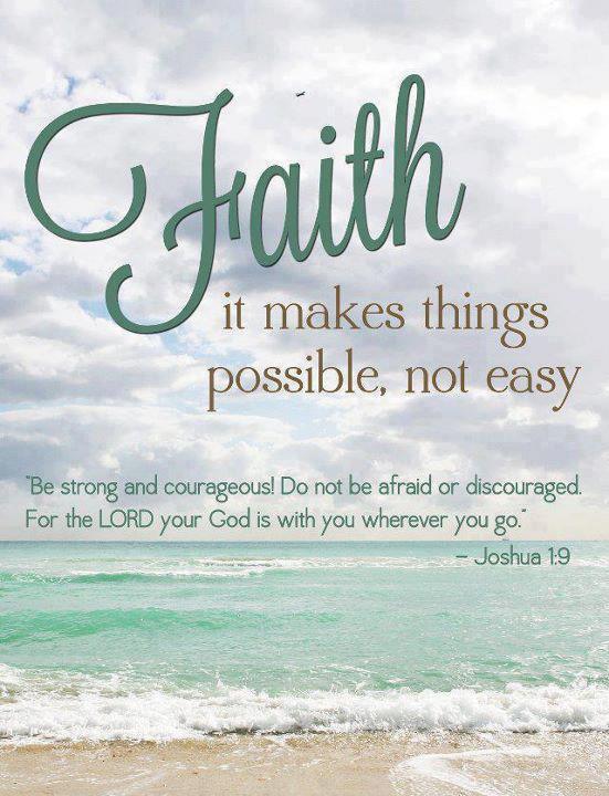 Faith makes things possible, not easy. ~ God is Heart